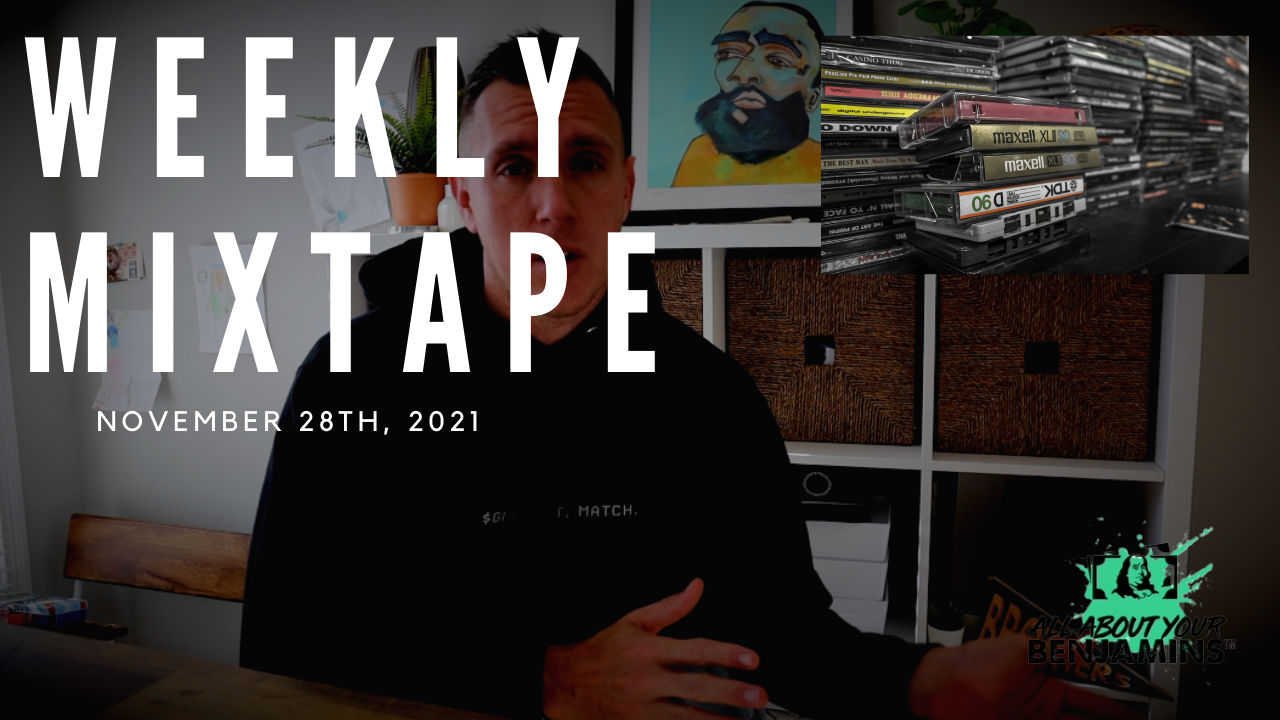 Weekly Mixtape For November 28th, 2021 - All About Your Benjamins™