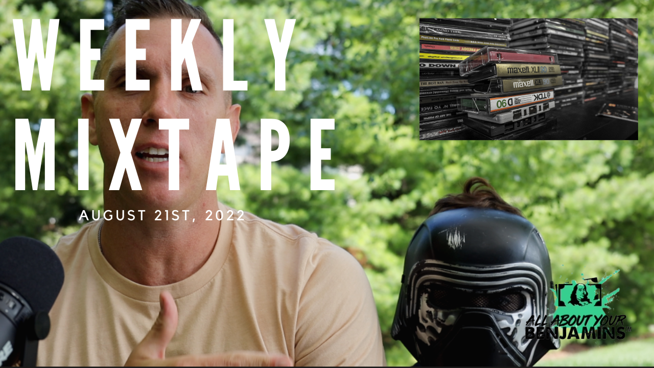 Weekly Mixtape For August 21st, 2022 - All About Your Benjamins™