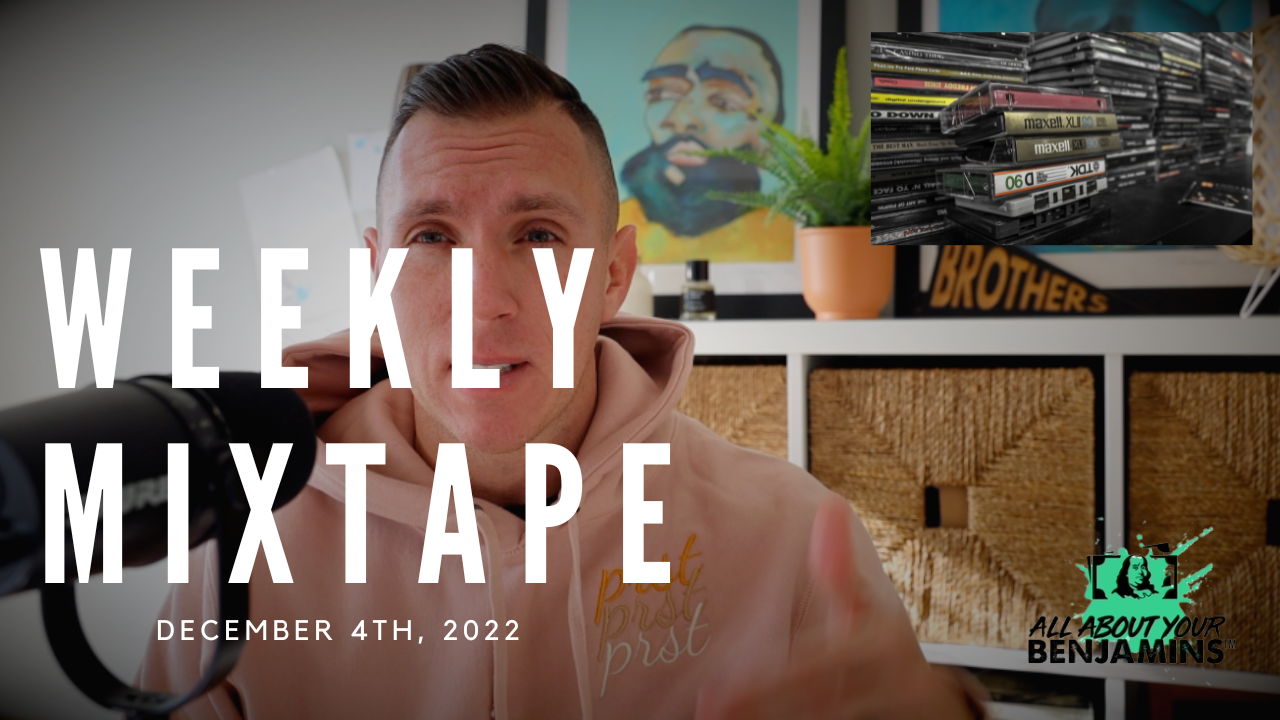 Weekly Mixtape For December 4th, 2022 - All About Your Benjamins™